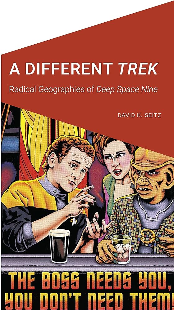 Book Review – A Different Trek: Radical Geographies of Deep Space Nine ...